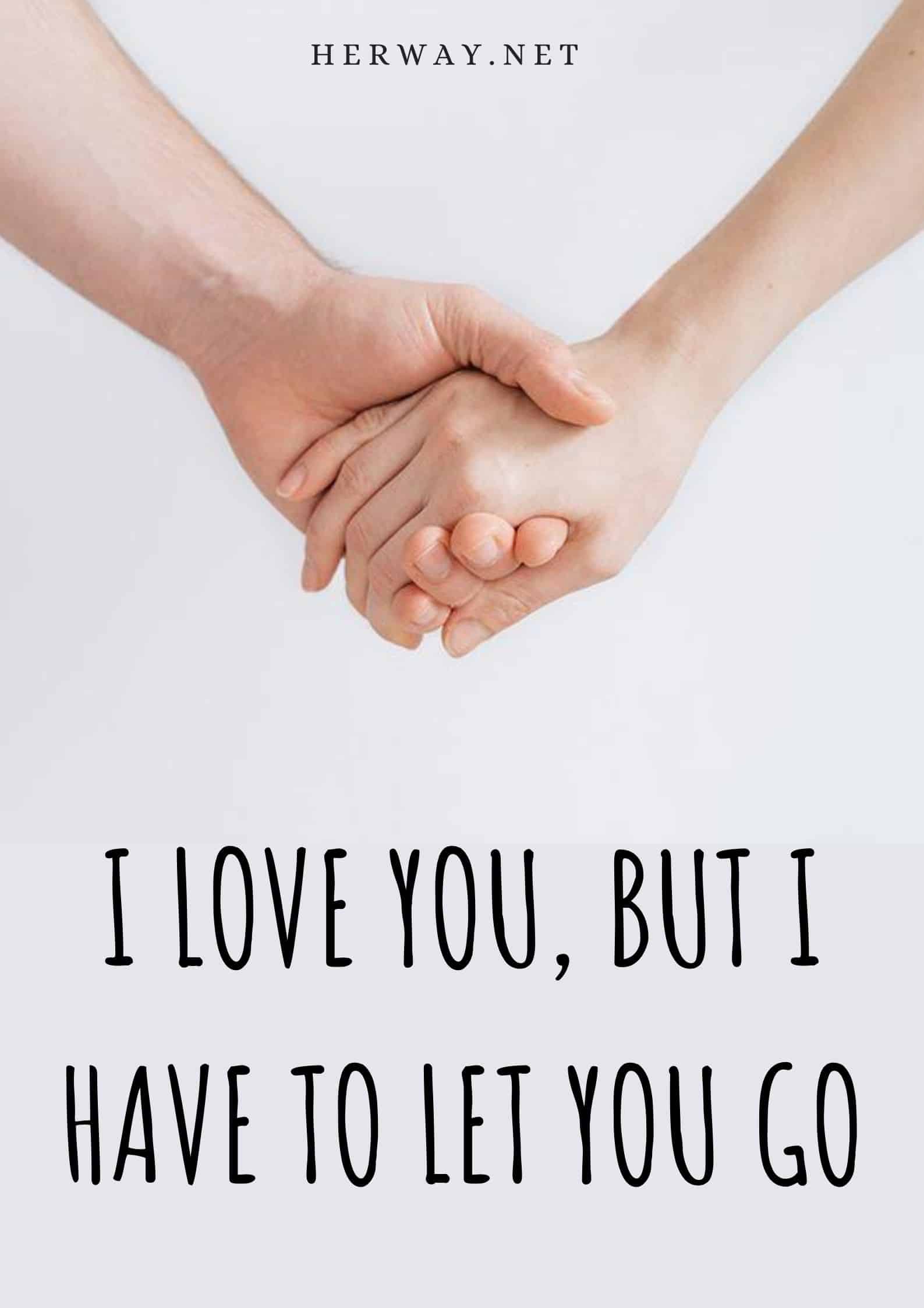 I Love You, But I Have to Let You Go