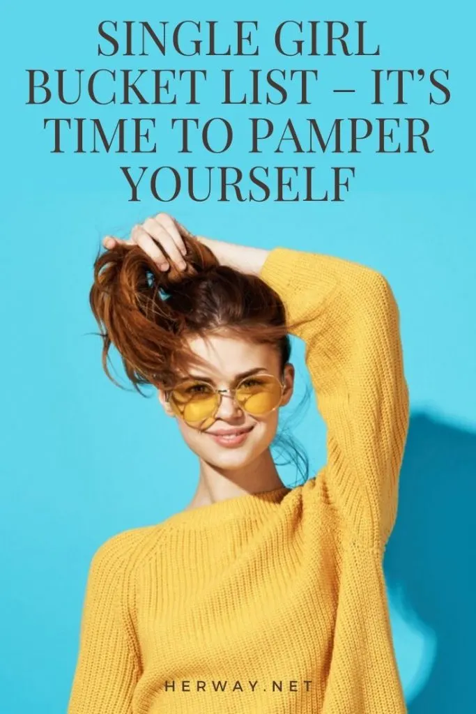 Single Girl Bucket List – It’s Time To Pamper Yourself