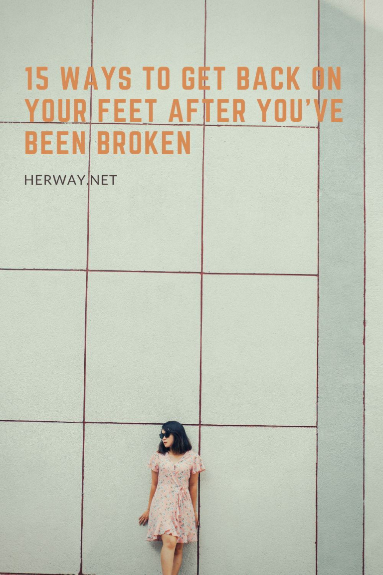 15 Ways To Get Back On Your Feet After You’ve Been Broken