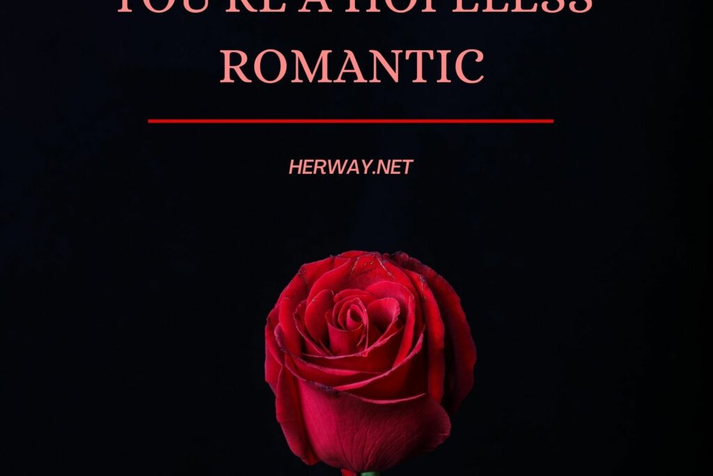 28 señales que demuestran que eres un romántico empedernido