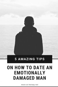 5 Amazing Tips On How To Date An Emotionally Damaged Man