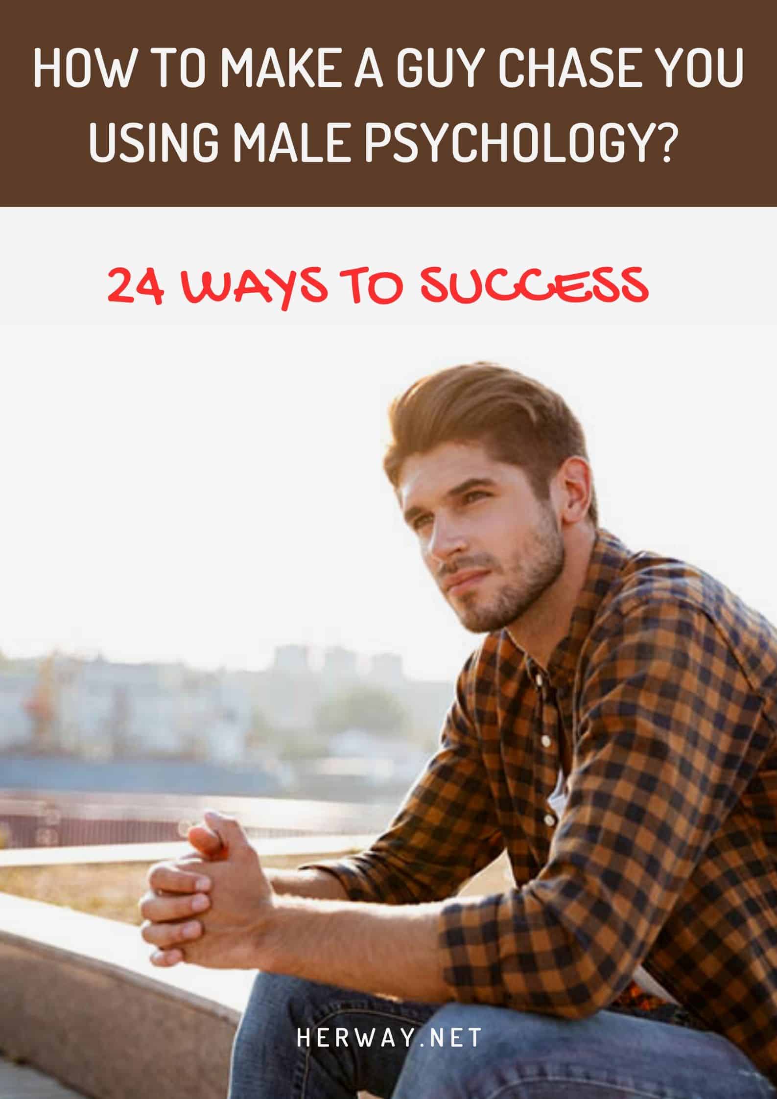 How To Make A Guy Chase You Using Male Psychology? 24 Ways To Success