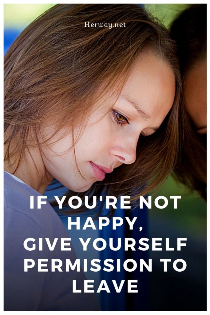 If You're Not Happy, Give Yourself Permission To Leave