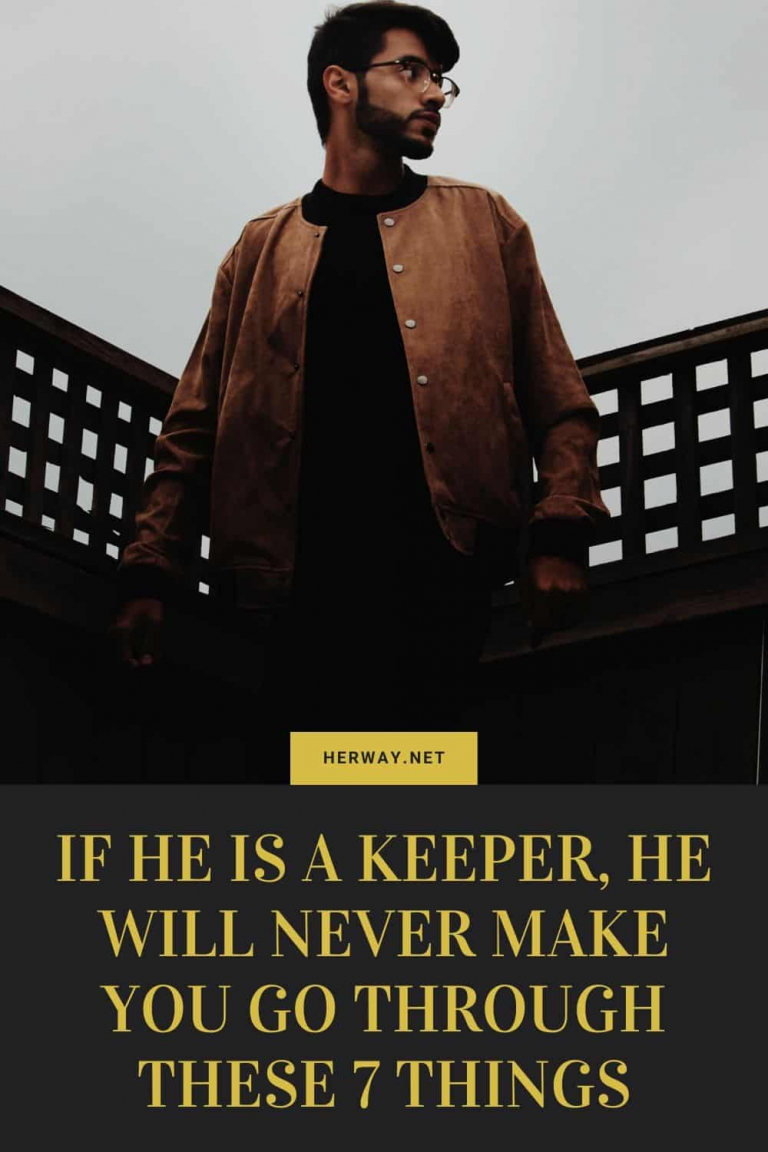 If He Is A Keeper, He Will Never Make You Go Through These 7 Things