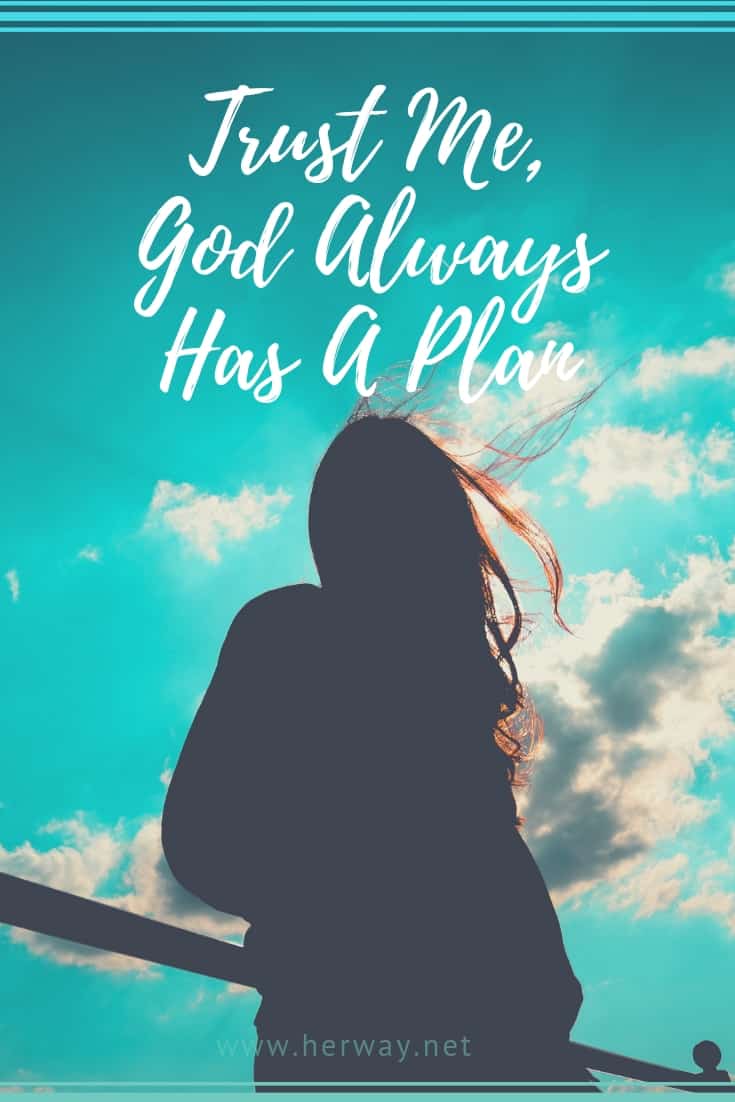 Trust Me, God Always Has A Plan