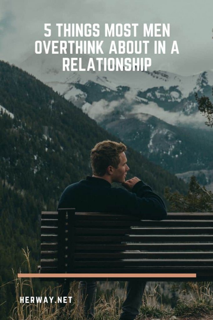 5 Things Most Men Overthink About In A Relationship