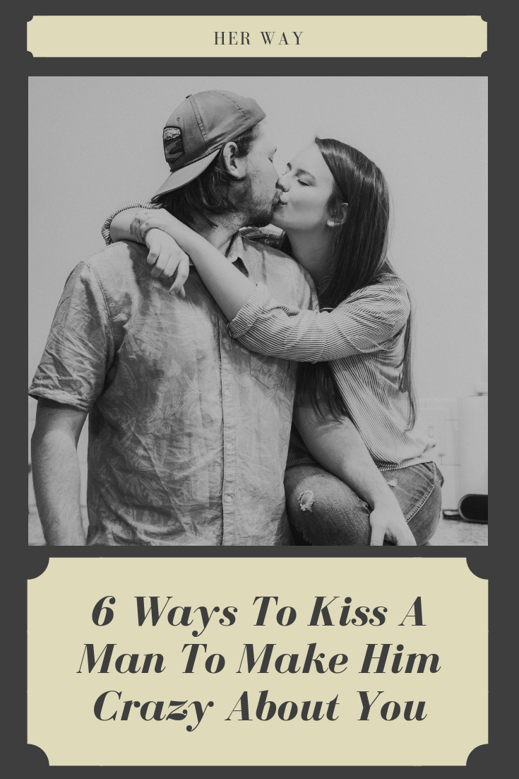 How To Kiss A Man To Make Him CRAZY About You