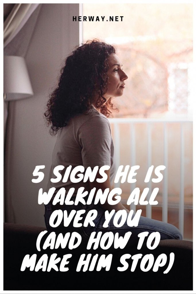 5 Signs He Is Walking All Over You (And How To Make Him Stop)