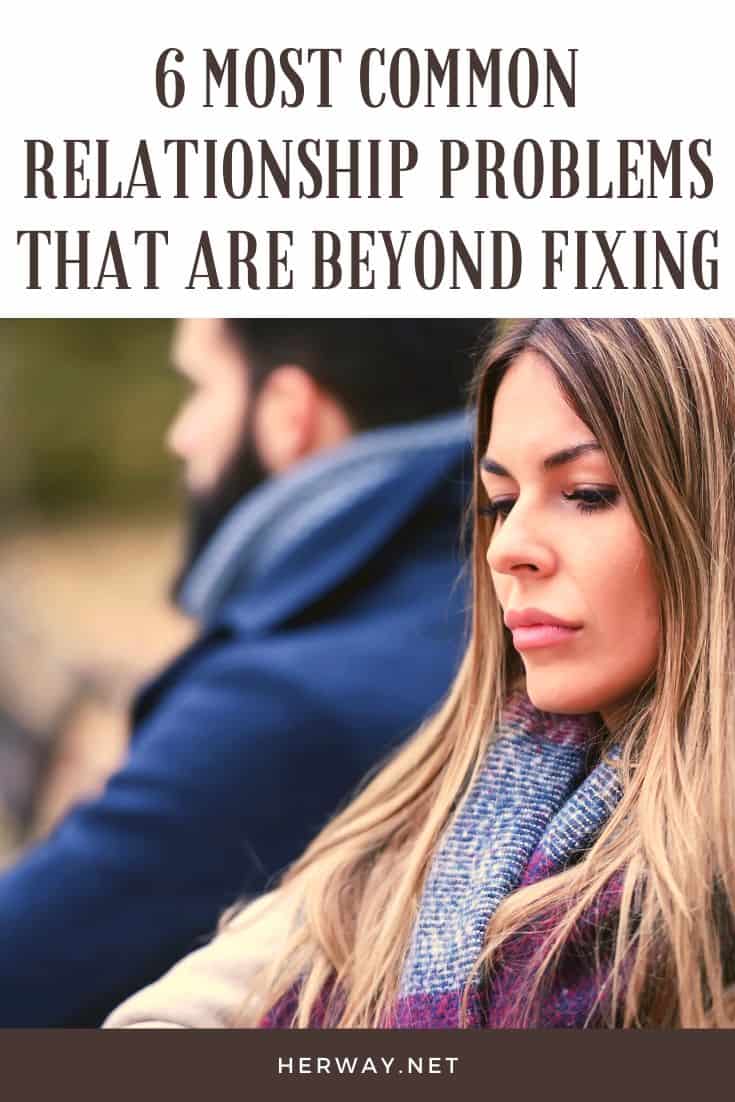 6 Most Common Relationship Problems That Are Beyond Fixing