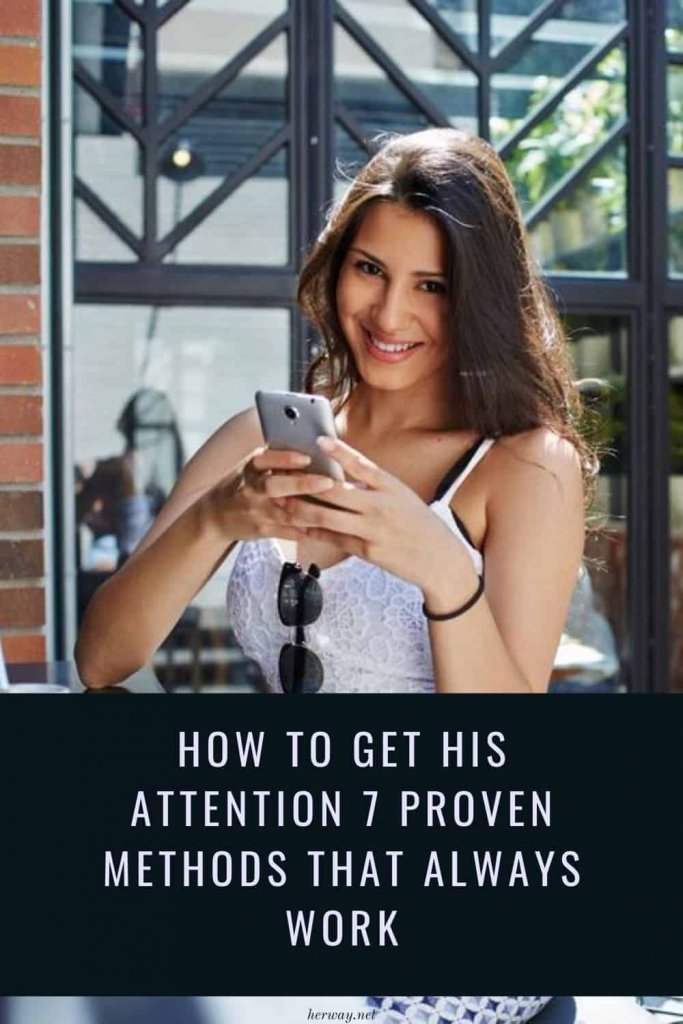 How To Get His Attention? 7 Proven Methods That Always Work
