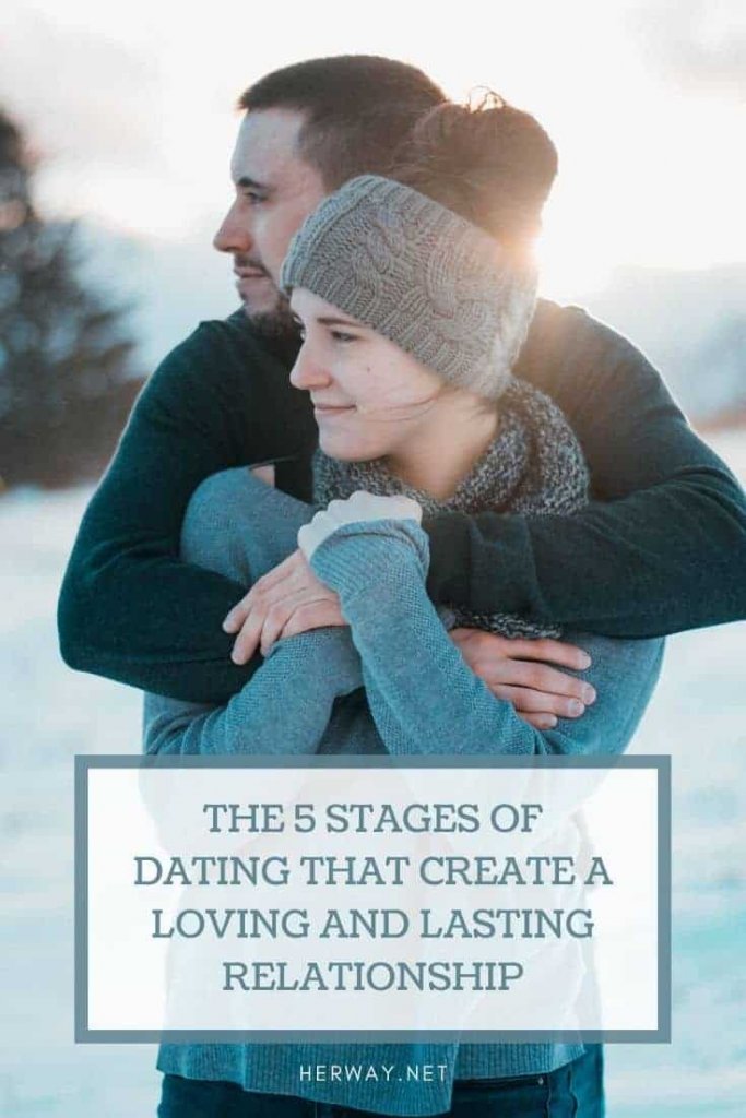 The 5 Stages Of Dating That Create A Loving And Lasting Relationship