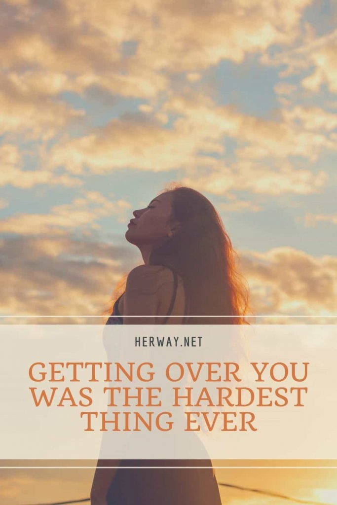 Getting Over You Was The Hardest Thing Ever