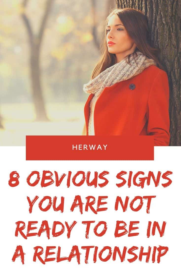 8 Obvious Signs You Are Not Ready To Be In A Relationship