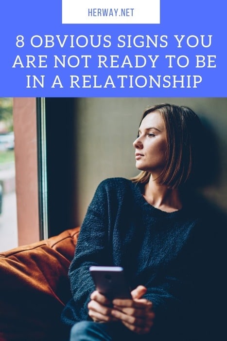 8 Obvious Signs You Are Not Ready To Be In A Relationship