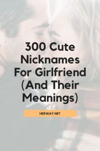 300+ Cute Nicknames For Girlfriend (And Their Meanings)