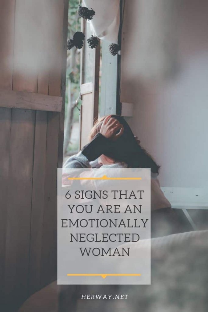 6 Signs That You Are An Emotionally Neglected Woman
