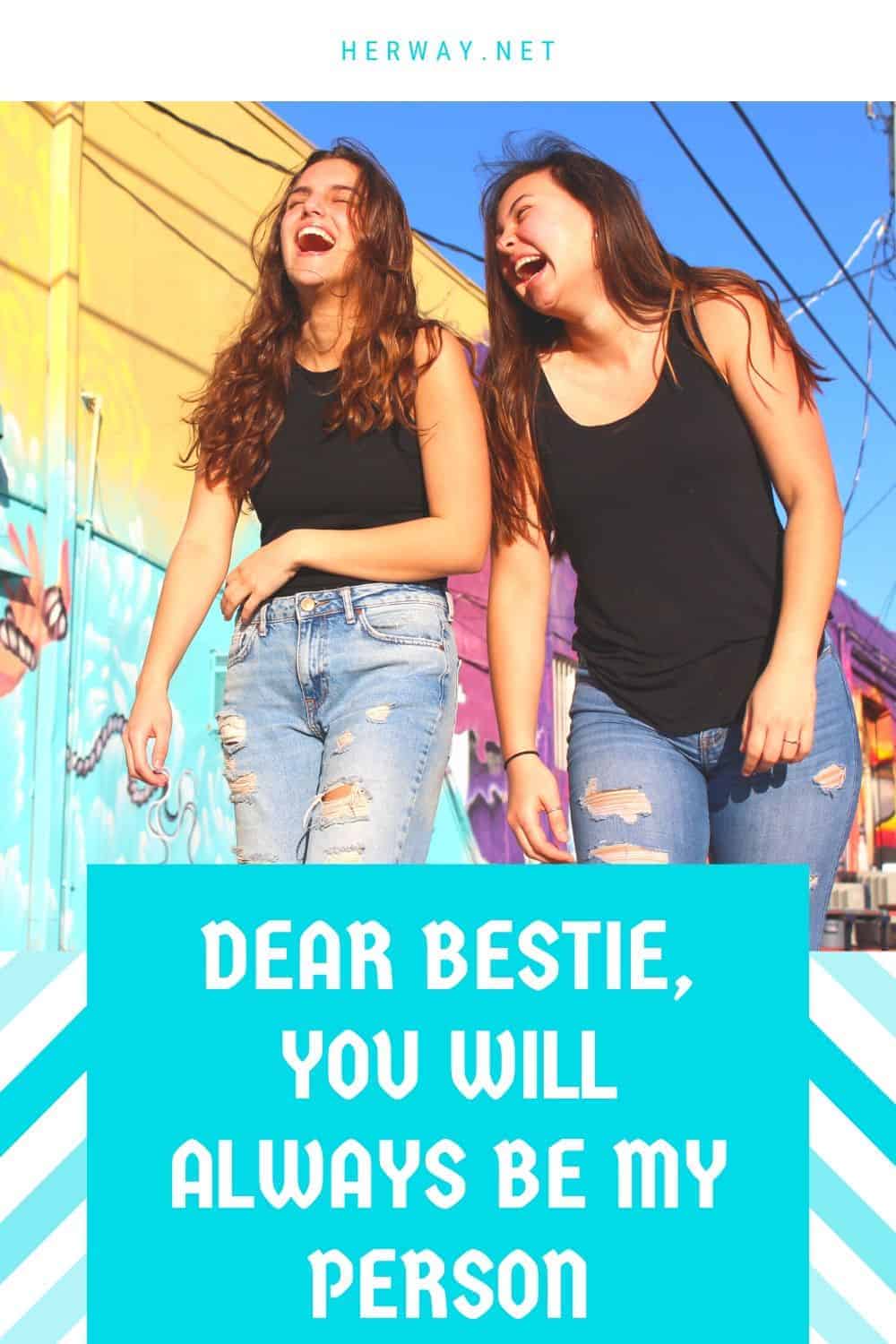 Dear Bestie, You Will Always Be My Person