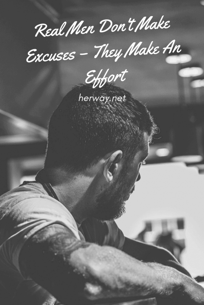 Real Men Don't Make Excuses – They Make An Effort