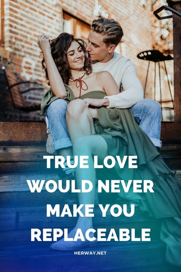 True Love Would Never Make You Replaceable