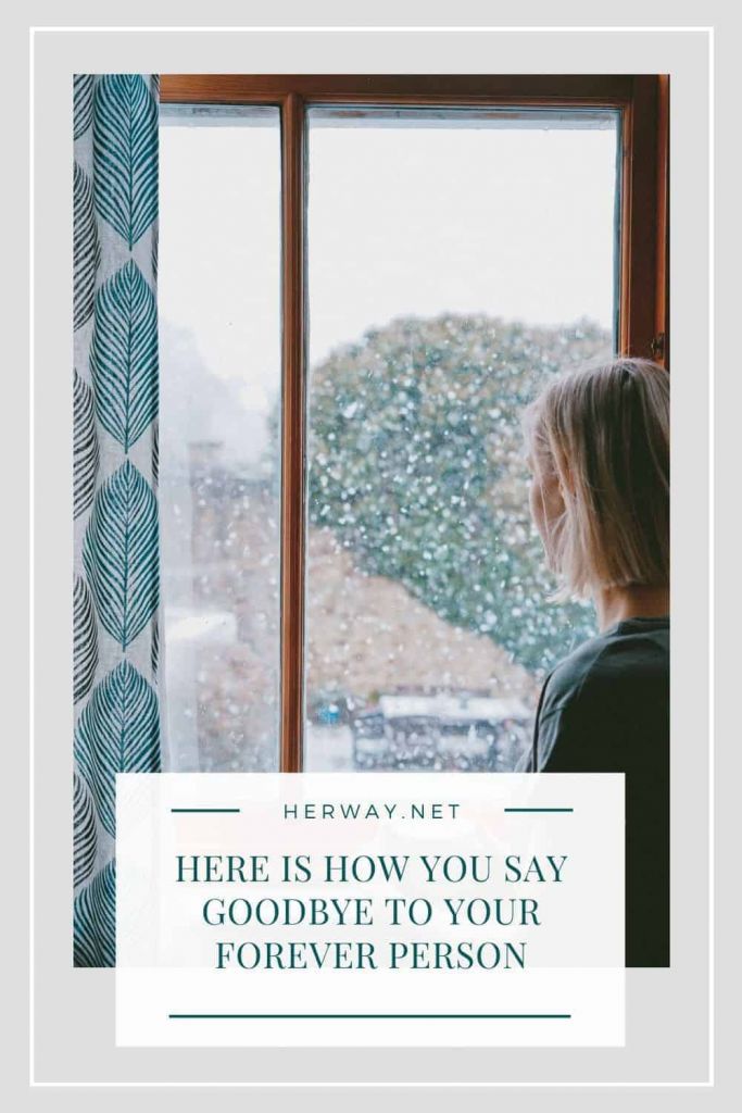 Here Is How You Say Goodbye To Your Forever Person