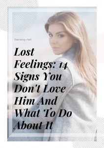 Lost Feelings: 14 Signs You Don't Love Him And What To Do About It