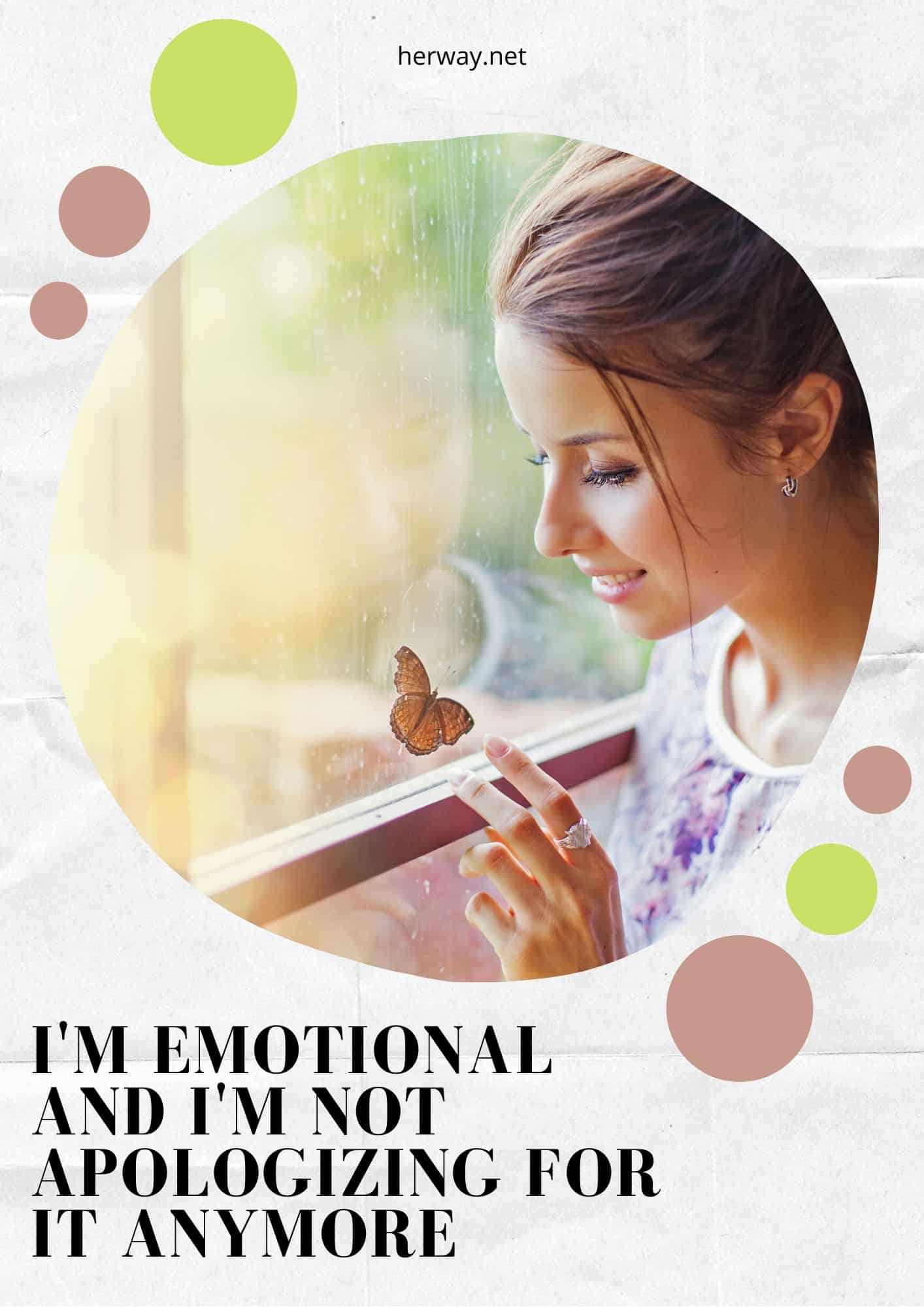 I'm Emotional And I'm Not Apologizing For It Anymore