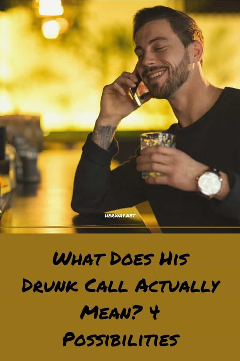 What Does His Drunk Call Actually Mean? 4 Possibilities