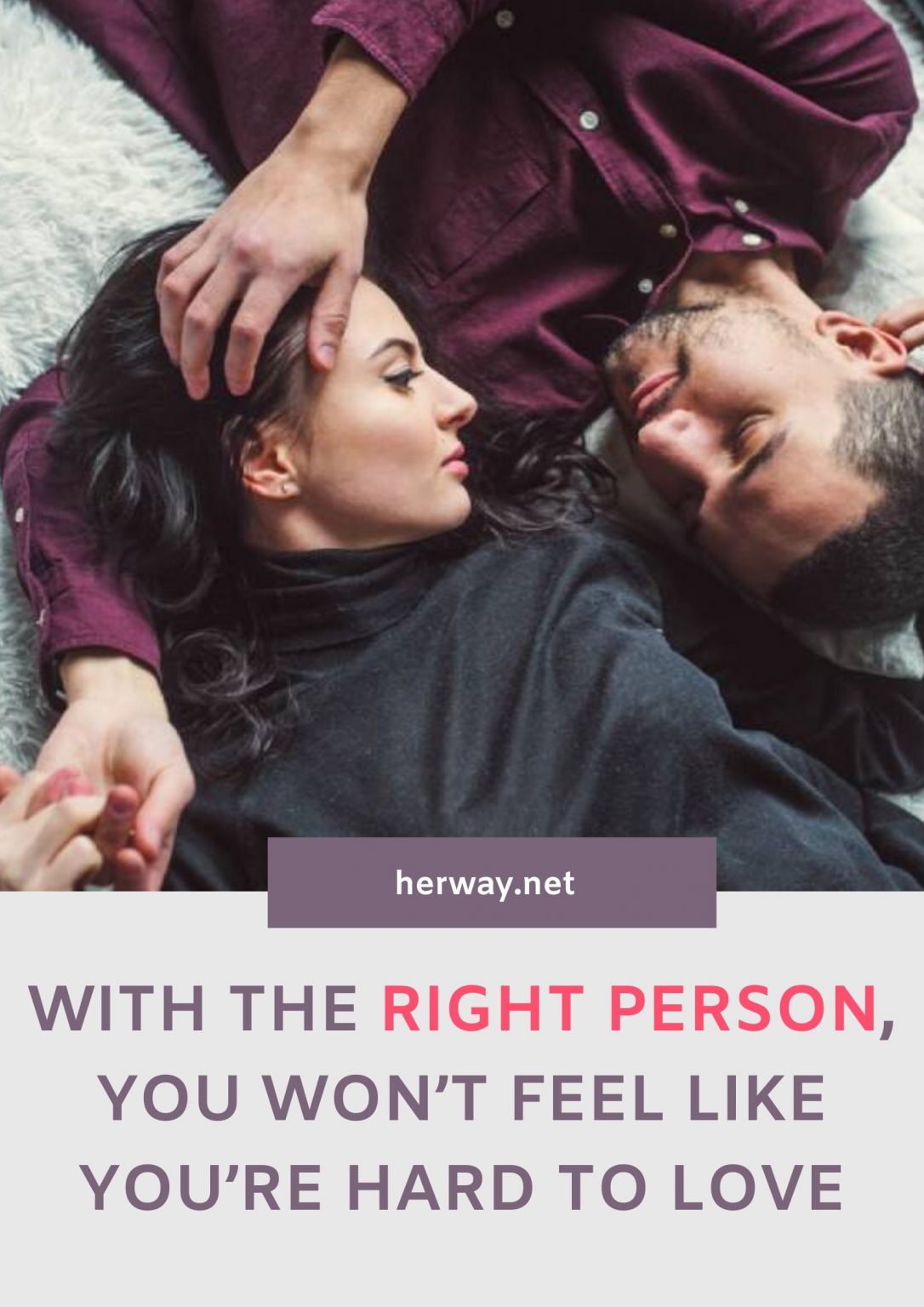 With The Right Person, You Won’t Feel Like You’re Hard To Love