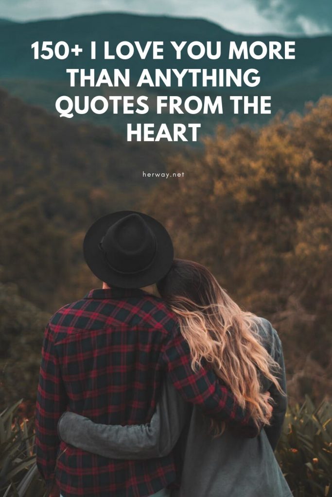 150+ I Love You More Than Anything Quotes From The Heart
