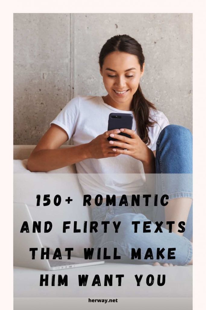 150+ Romantic And Flirty Texts That Will Make Him Want You