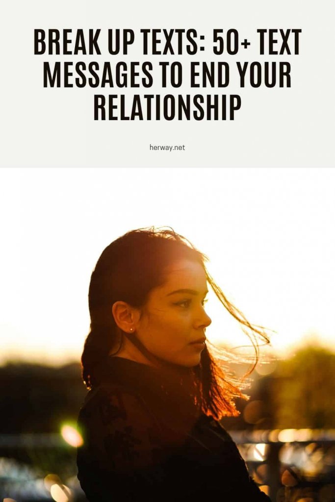 Break Up Texts: 50+ Text Messages To End Your Relationship