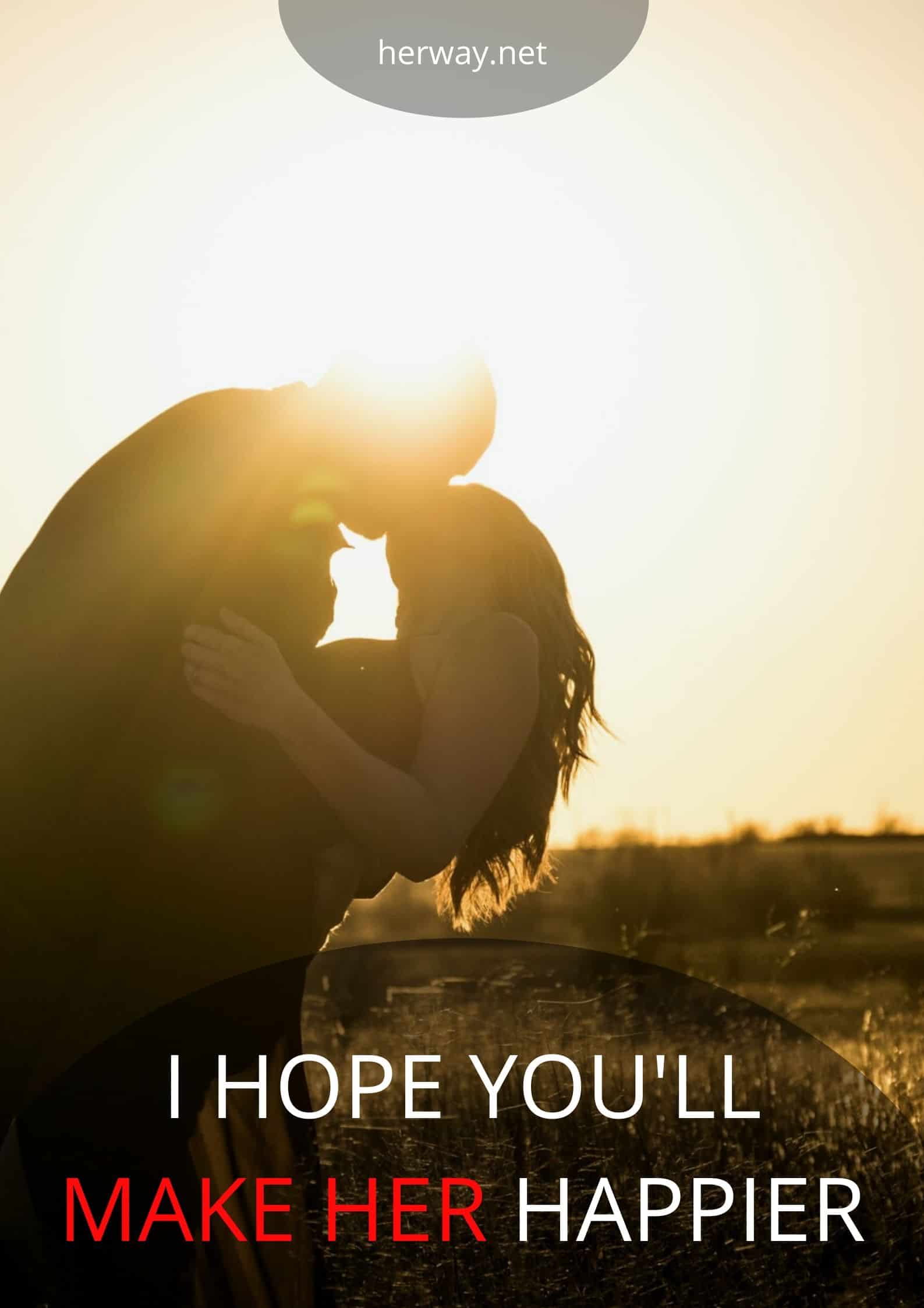 I Hope You'll Make Her Happier