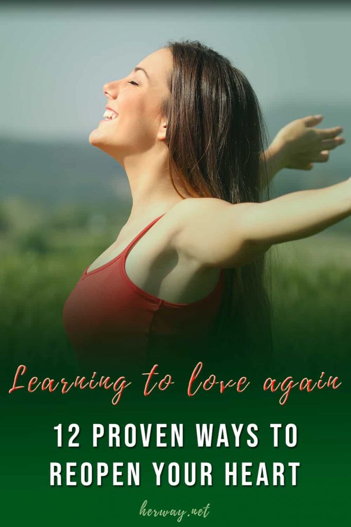 Learning To Love Again: 12 Proven Ways To Reopen Your Heart