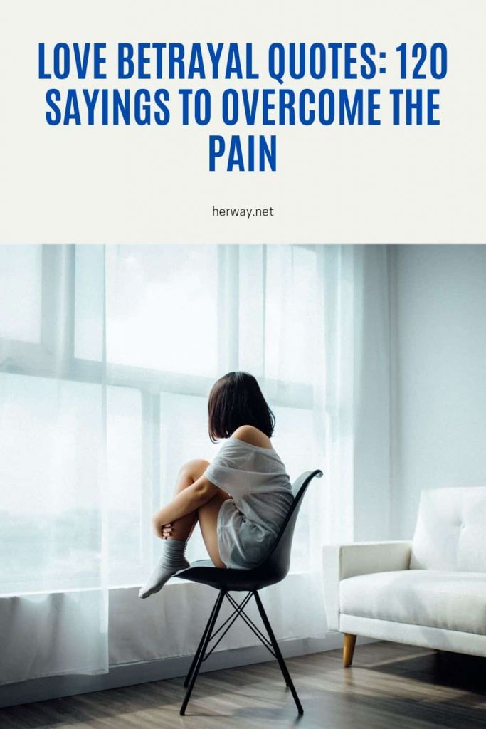 Love Betrayal Quotes: 120 Sayings To Overcome The Pain