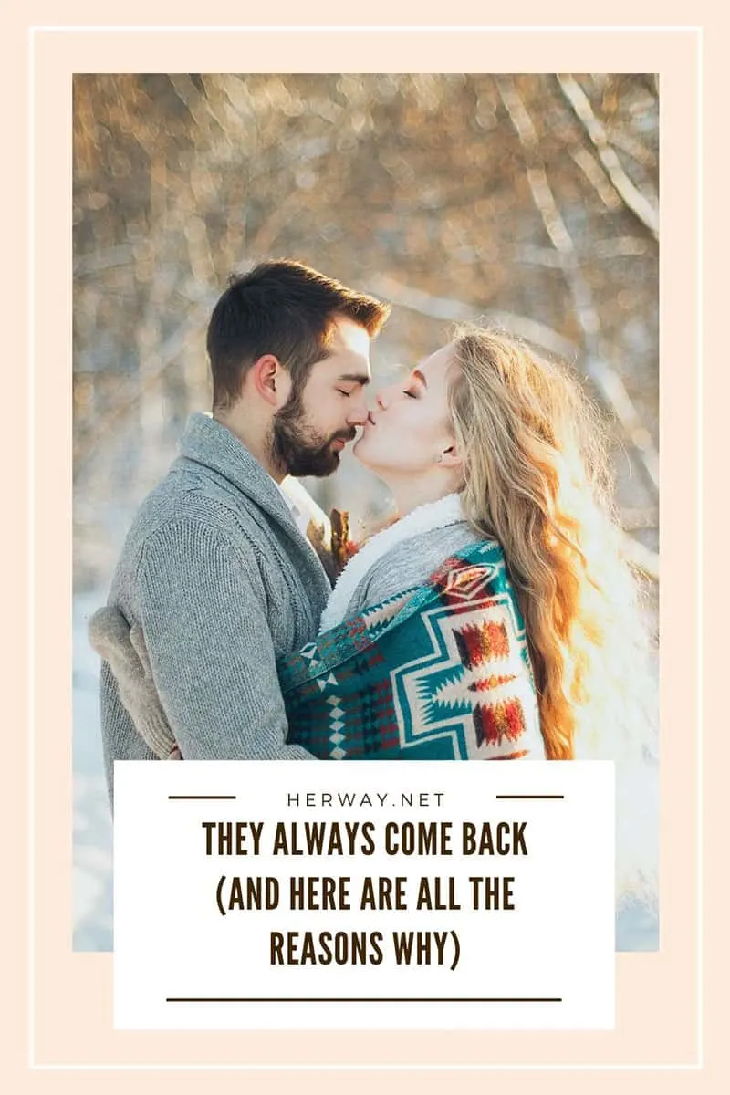They Always Come Back (And Here Are All The Reasons Why)