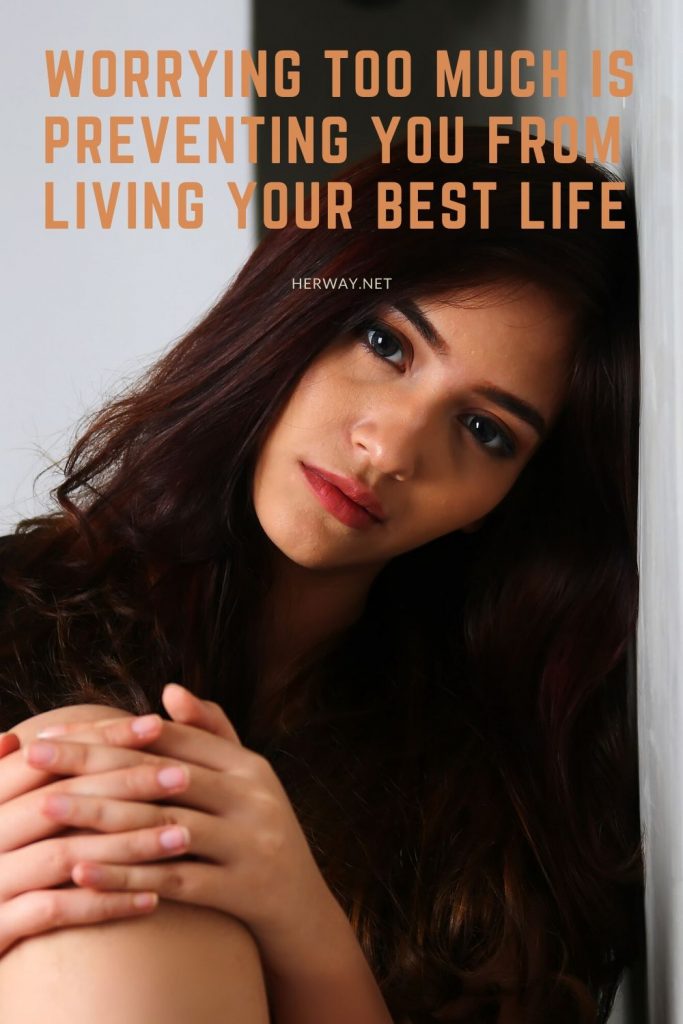 Worrying Too Much Is Preventing You From Living Your Best Life