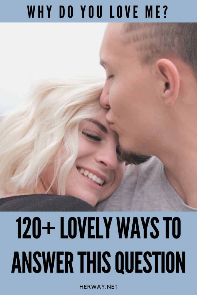 Why Do You Love Me? 120+ Lovely Ways To Answer This Question