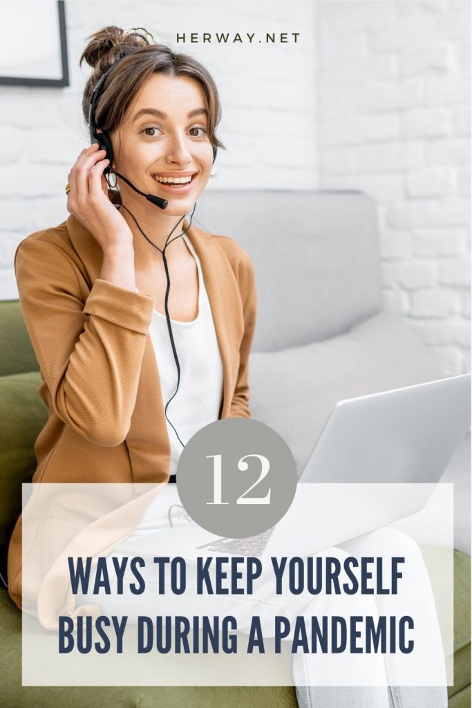 12 Ways To Keep Yourself Busy During A Pandemic