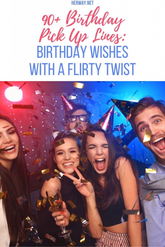 90+ Birthday Pick Up Lines: Birthday Wishes With A Flirty Twist