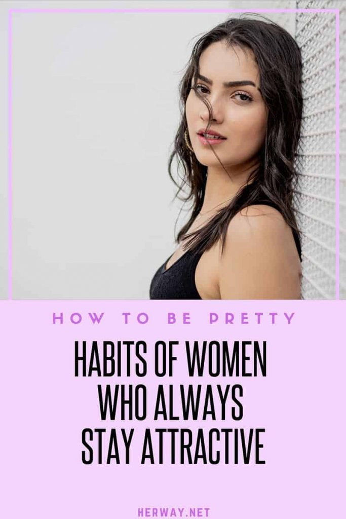 How To Be Pretty: Habits Of Women Who Always Stay Attractive