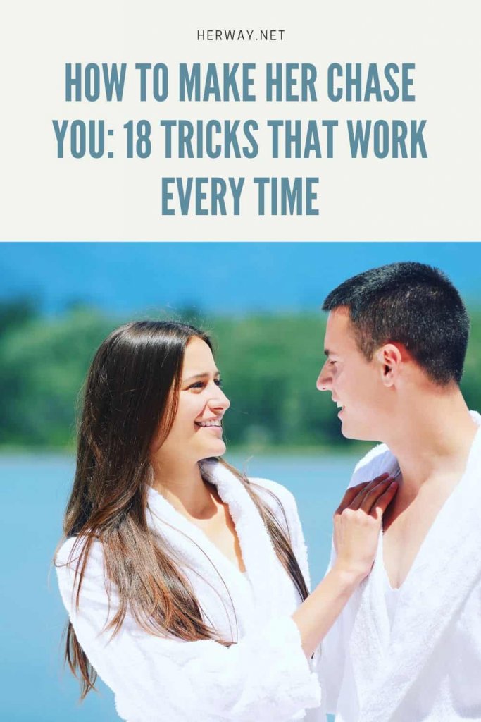 How To Make Her Chase You: 18 Tricks That Work Every Time