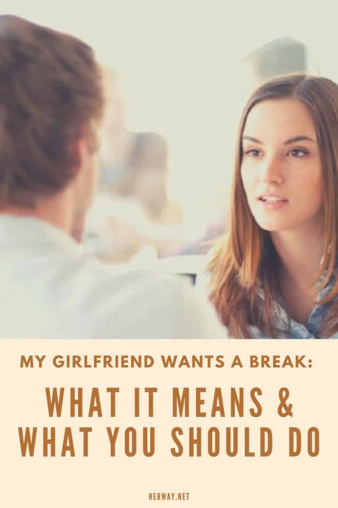My Girlfriend Wants A Break: What It Means & What You Should Do