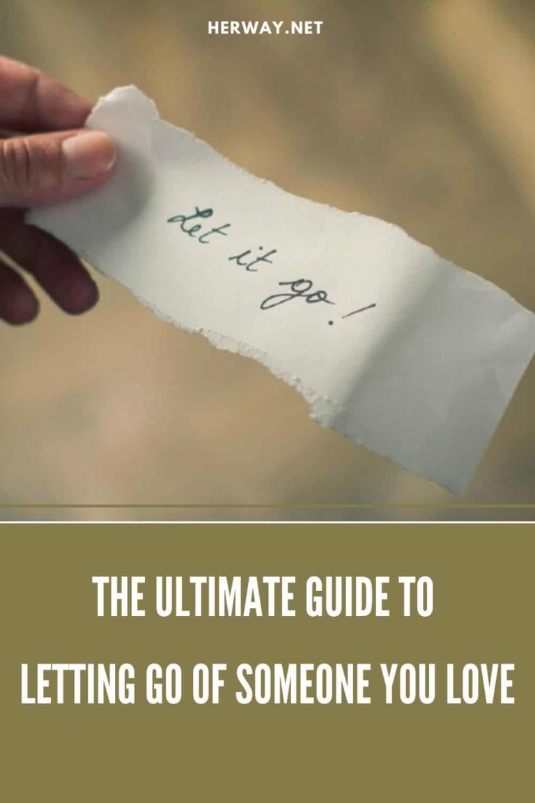 The Ultimate Guide To Letting Go Of Someone You Love