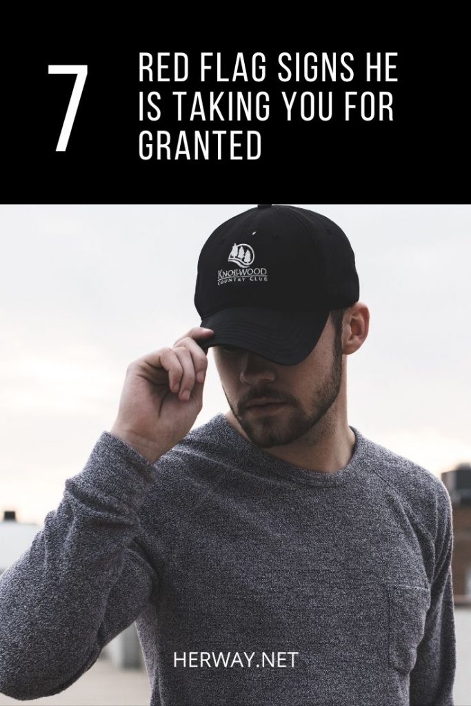 7 Red Flag Signs He Is Taking You For Granted
