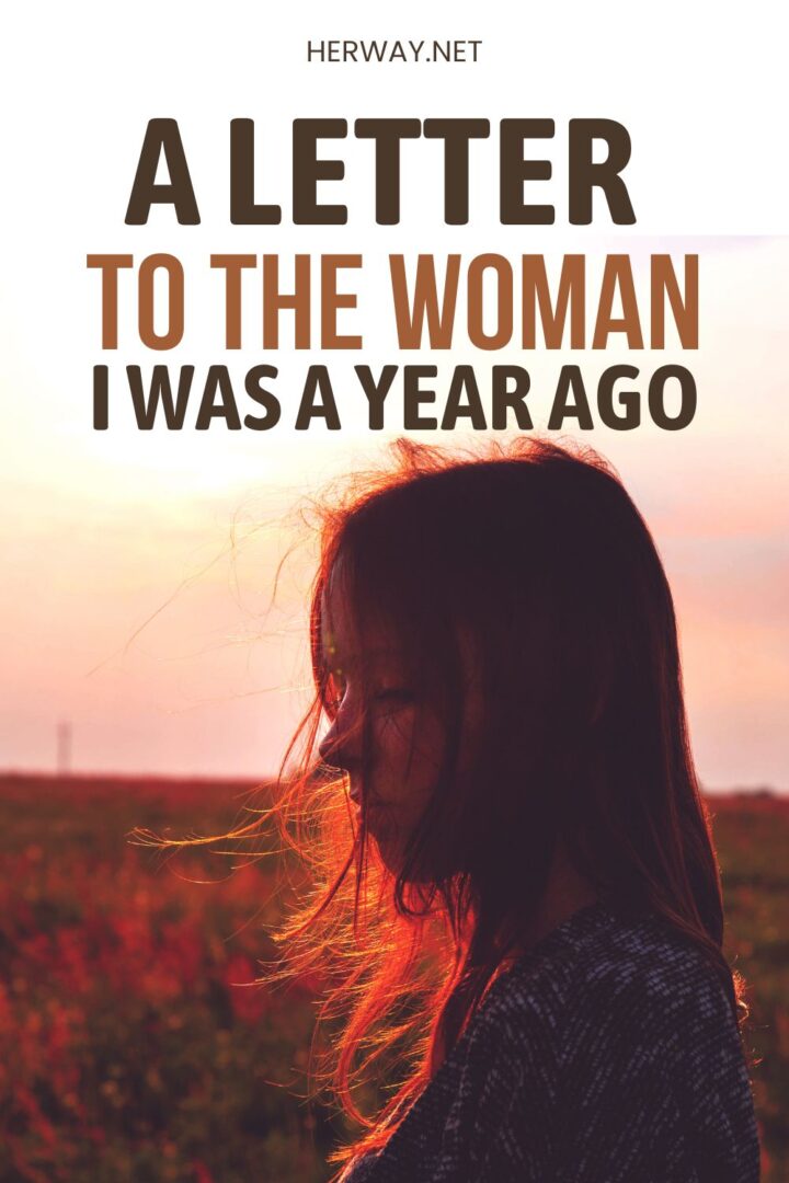 A Letter To The Woman I Was A Year Ago
