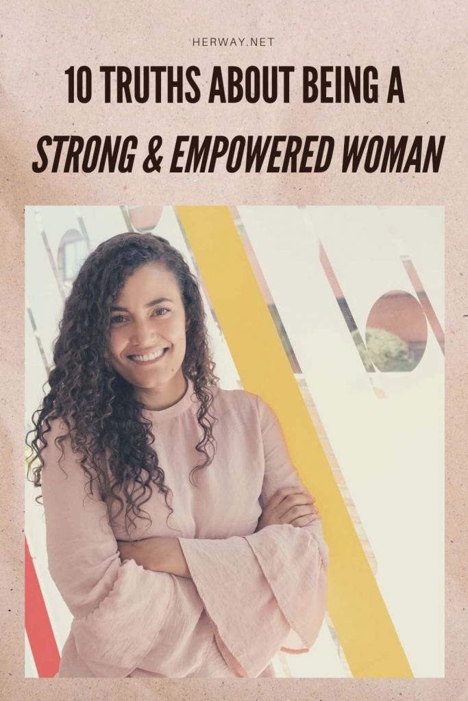 10 Truths About Being A Strong & Empowered Woman