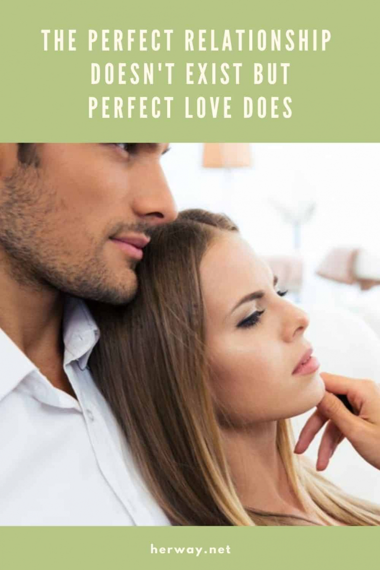 The Perfect Relationship Doesn't Exist But Perfect Love Does