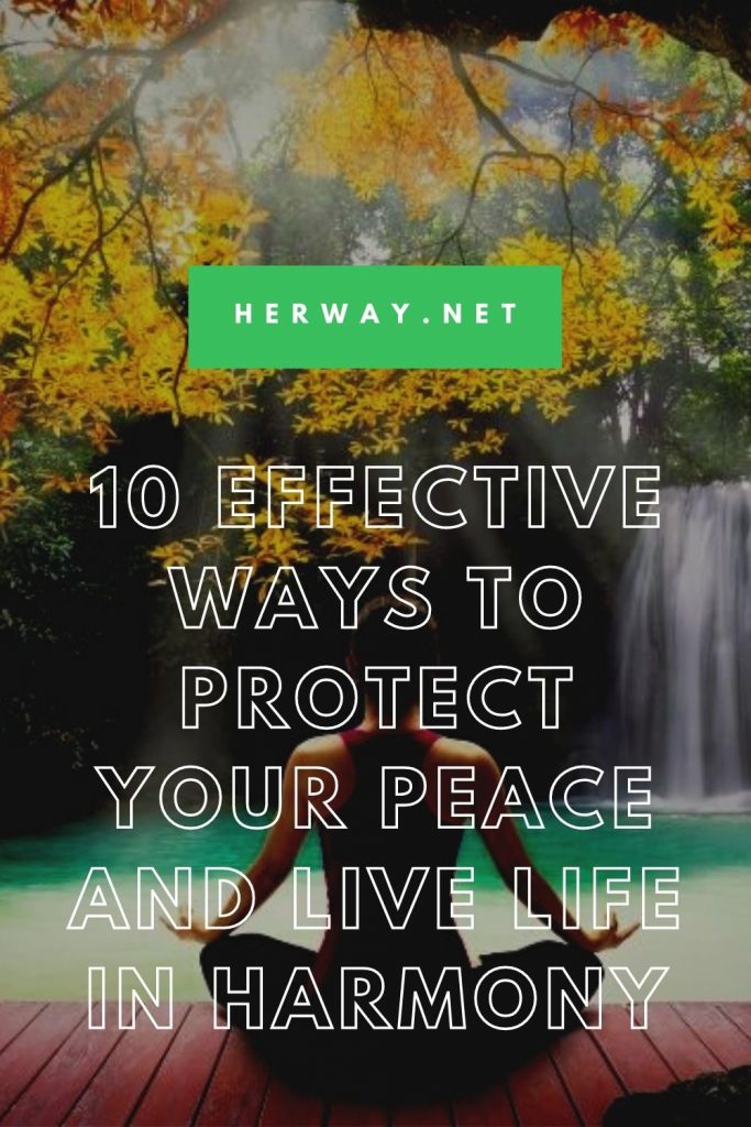 10 Effective Ways To Protect Your Peace And Live Life In Harmony