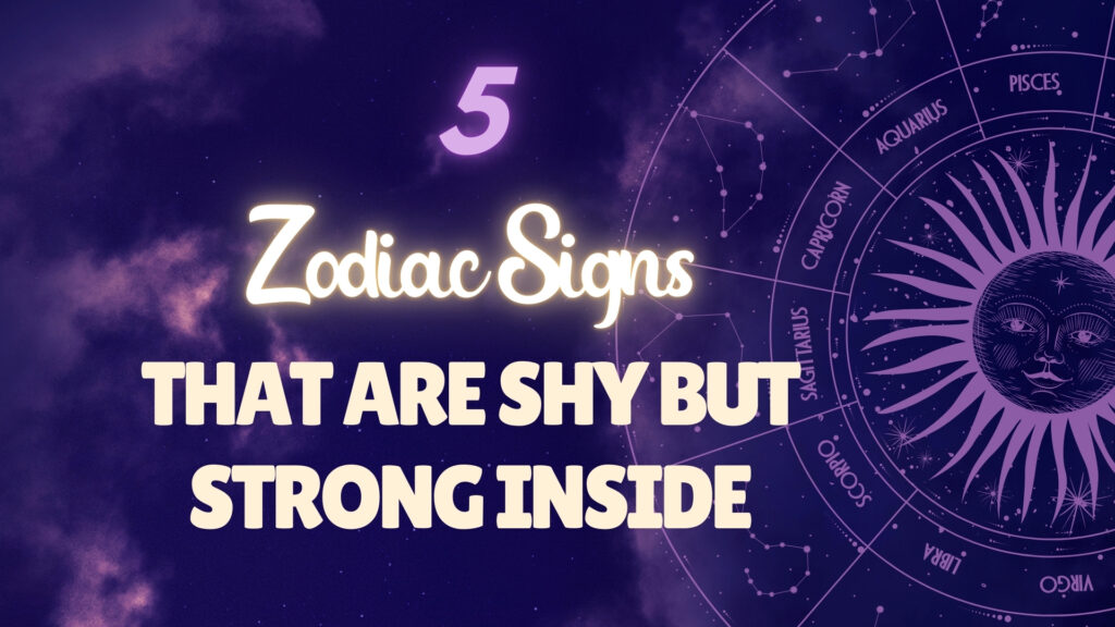 5 Zodiac Signs That Are Shy But Actually The Strongest Deep Inside