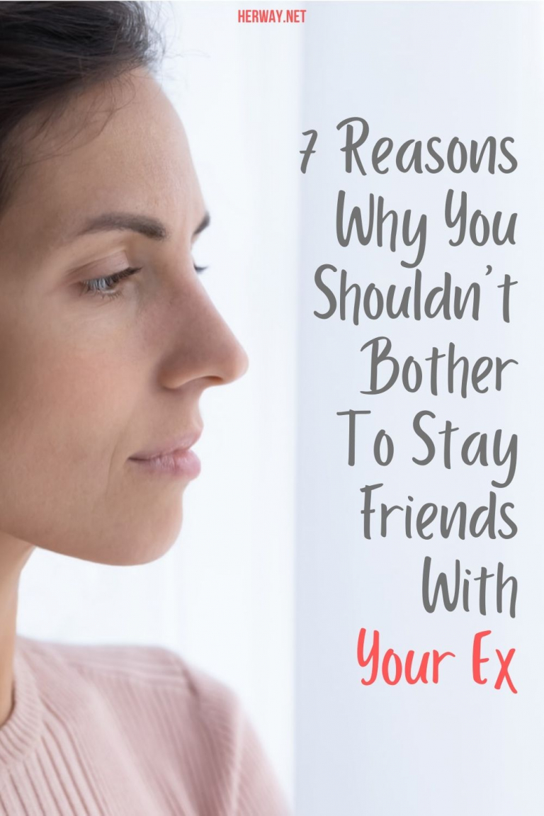 7 Reasons Why You Shouldn't Bother To Stay Friends With Your Ex